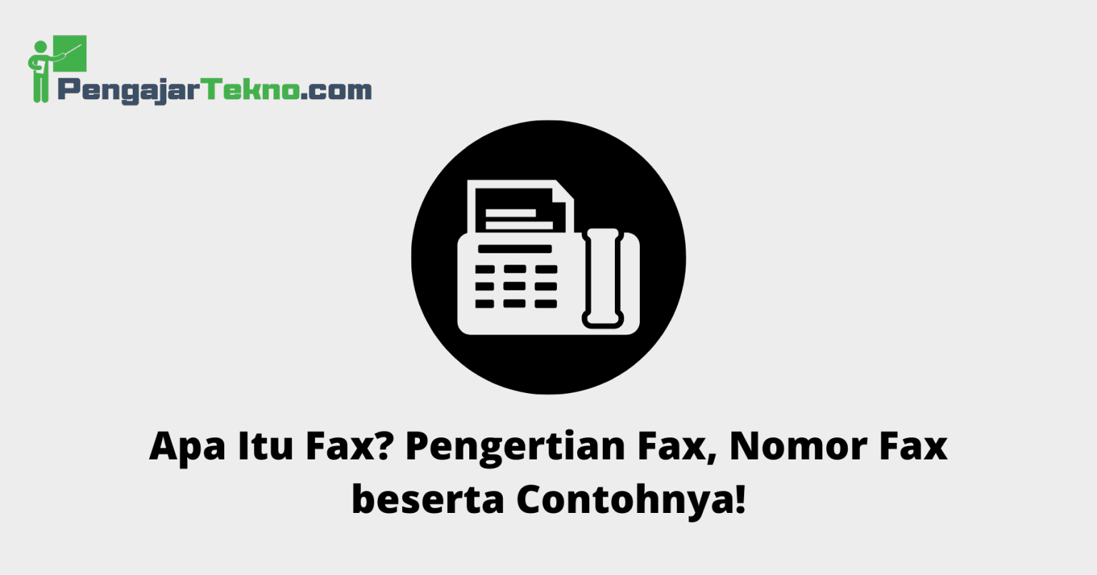 Apa Itu Fax? Pengertian Fax, Nomor Fax beserta Contohnya! - Pengajar Tekno