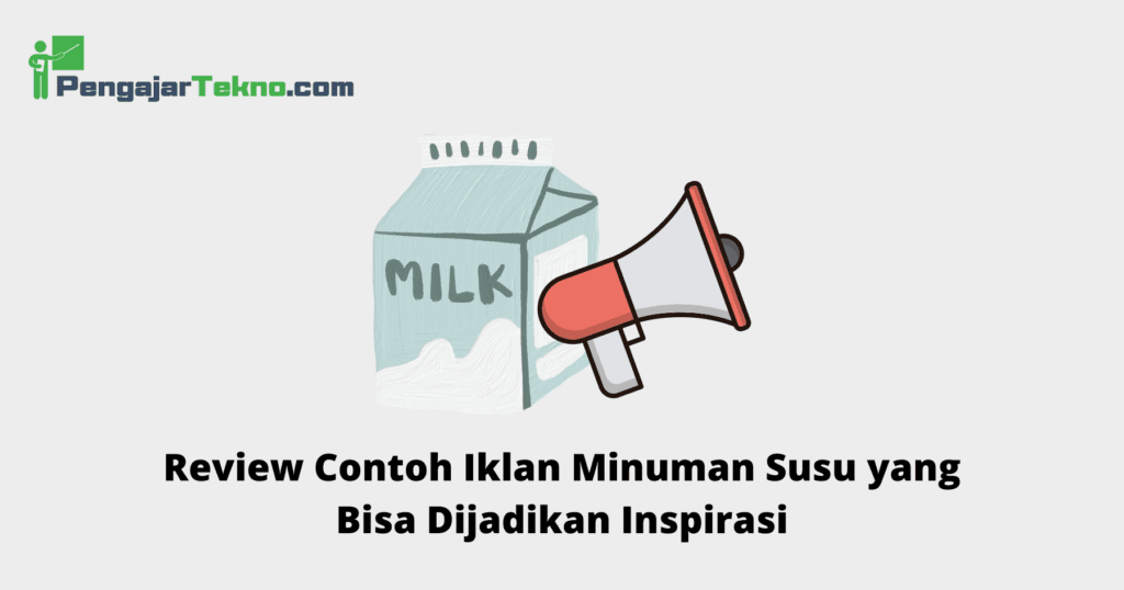 Review Contoh Iklan Minuman Susu yang Bisa Dijadikan Inspirasi ...