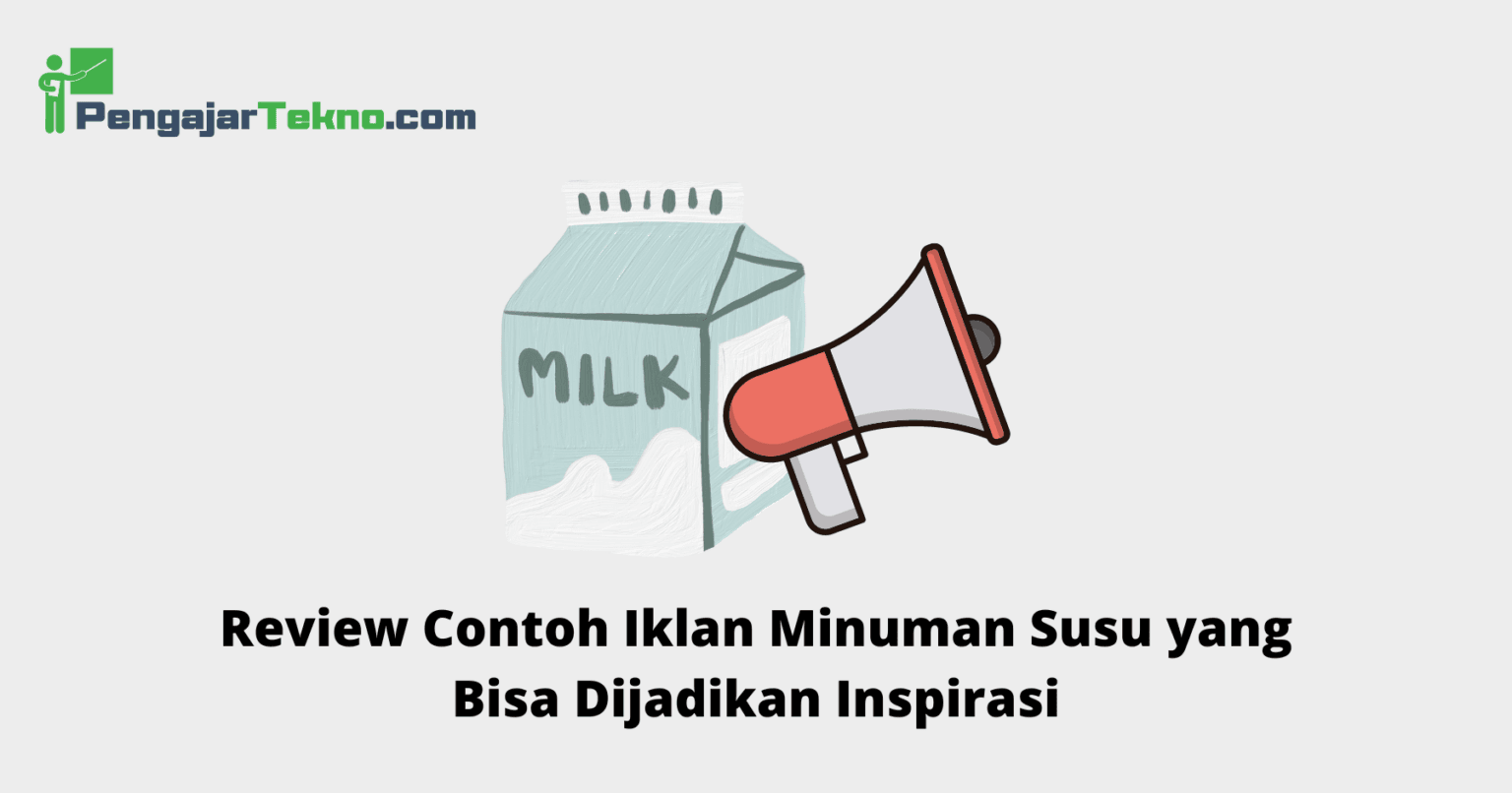 Review Contoh Iklan Minuman Susu yang Bisa Dijadikan Inspirasi ...