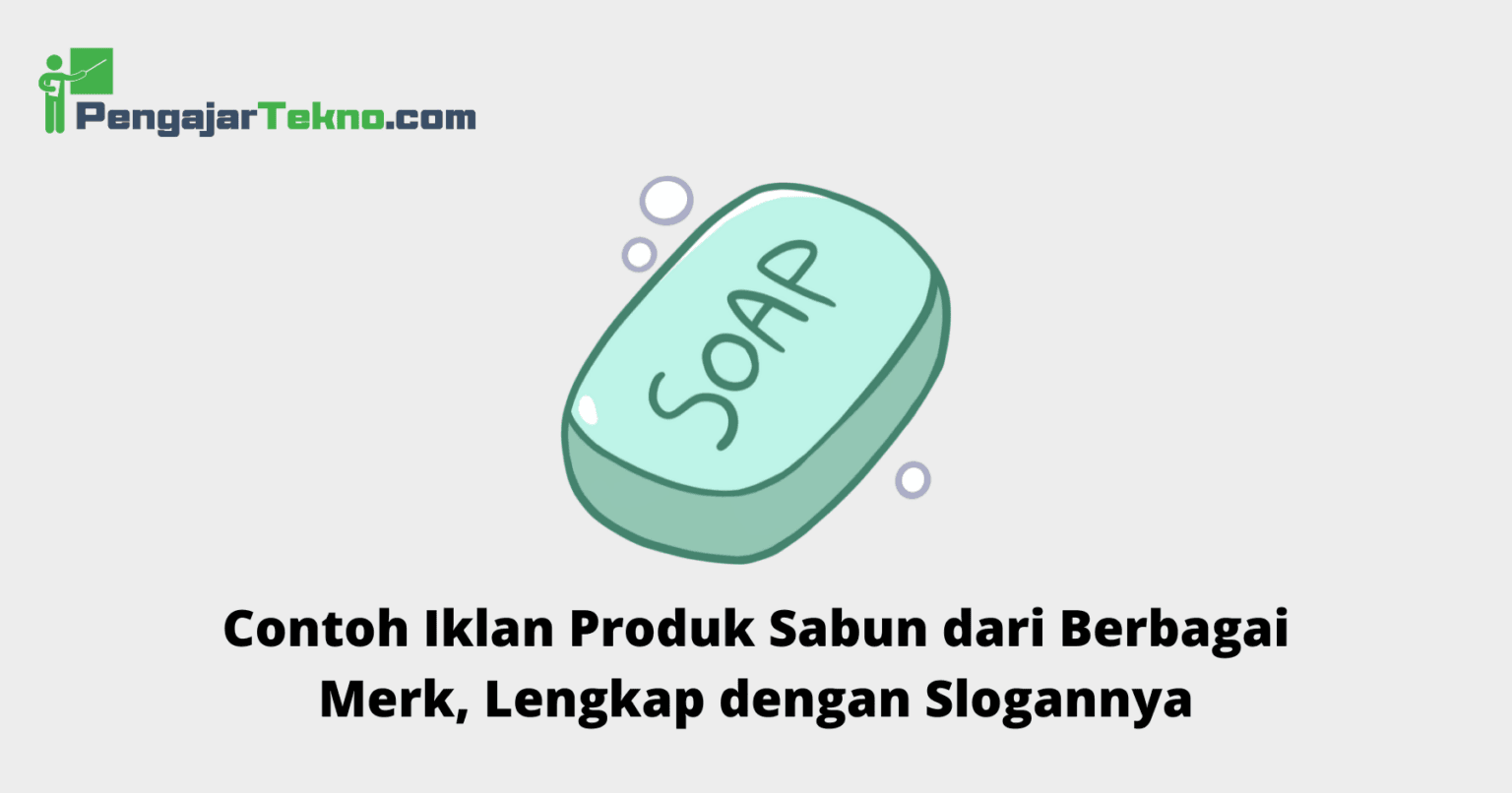 Contoh Iklan Produk Sabun dari Berbagai Merk, Lengkap dengan Slogannya ...