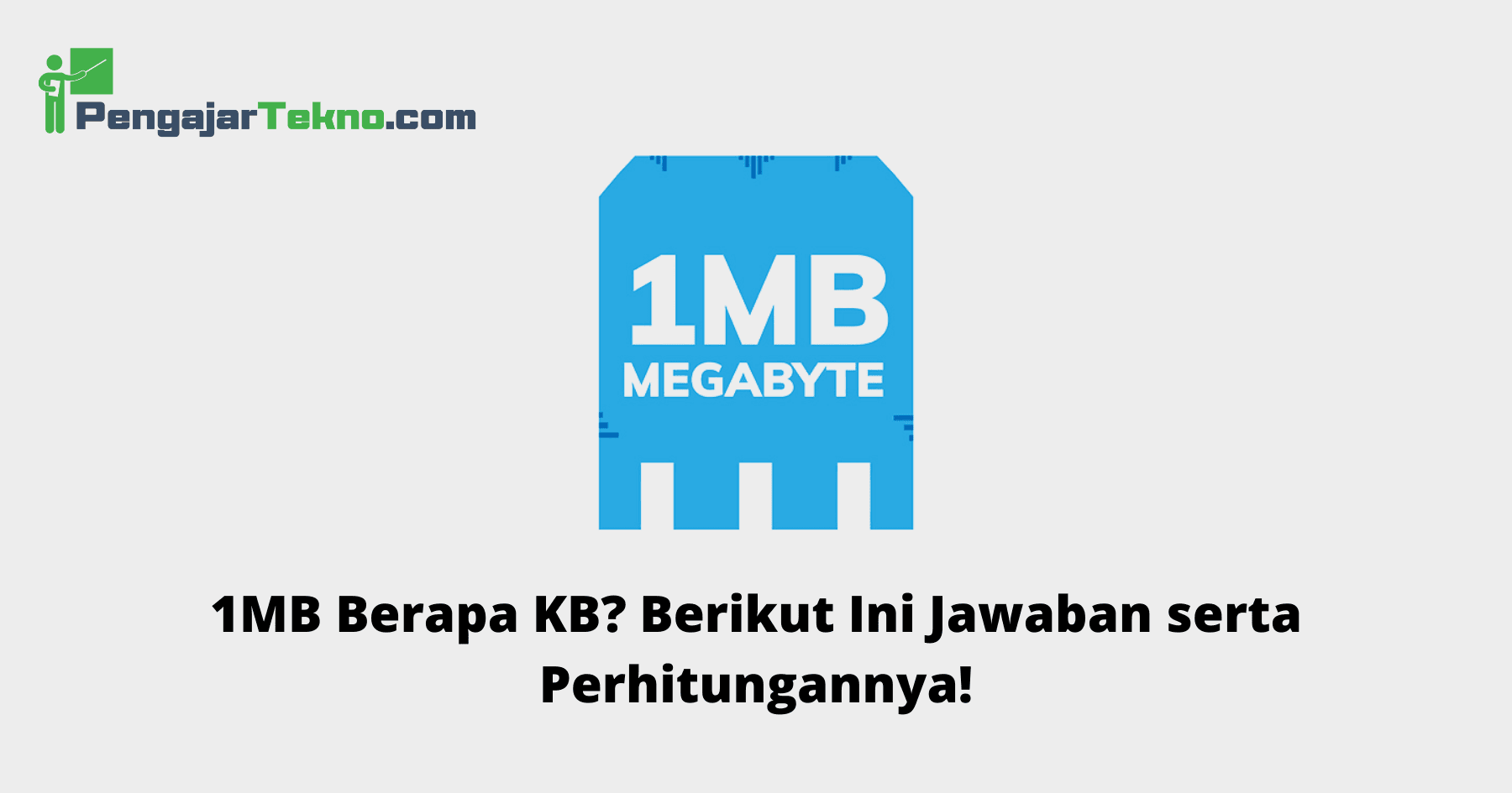 1MB Berapa KB Berikut Ini Jawaban Serta Perhitungannya Pengajar Tekno