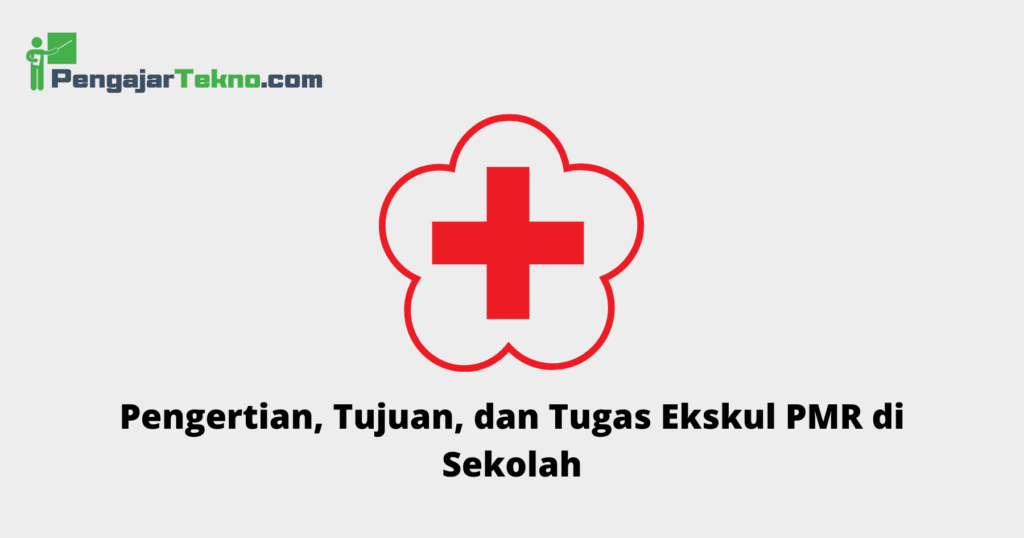 Pengertian, Tujuan, dan Tugas Ekskul PMR di Sekolah - Pengajar Tekno