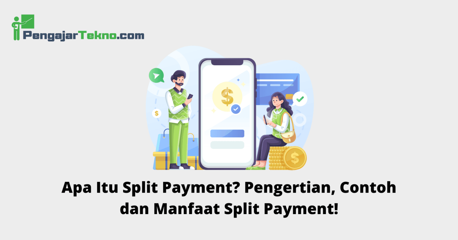 Apa Itu Split Payment? Pengertian, Contoh dan Manfaat Split Payment! - Pengajar Tekno