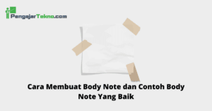 Cara Membuat Body Note dan Contoh Body Note Yang Baik - Pengajar Tekno