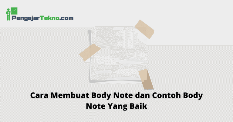 Cara Membuat Body Note dan Contoh Body Note Yang Baik - Pengajar Tekno