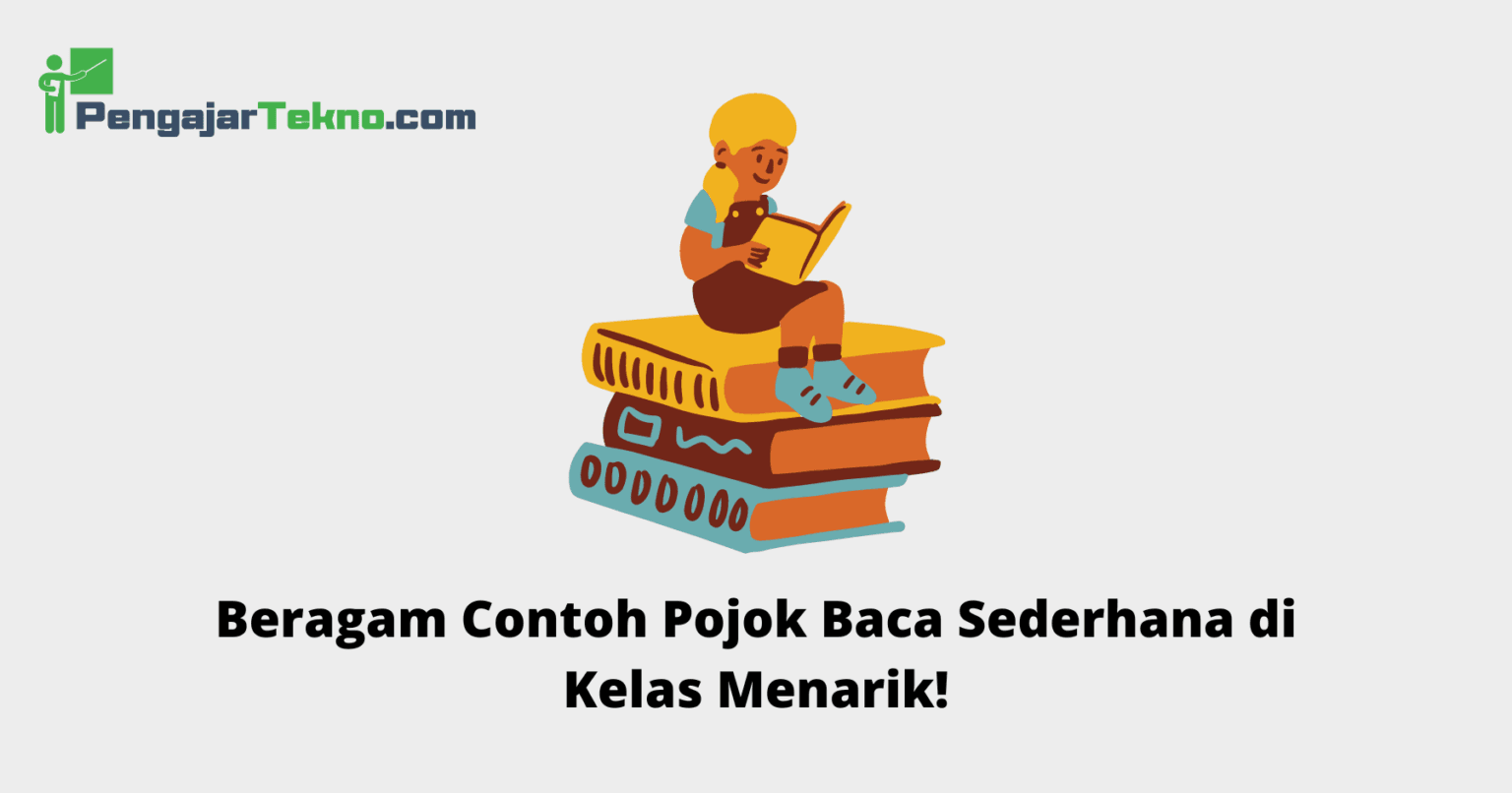 Beragam Contoh Pojok Baca Sederhana di Kelas Menarik! - Pengajar Tekno