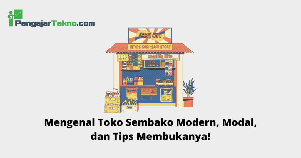 Mengenal Toko Sembako Modern, Modal, dan Tips Membukanya! - Pengajar Tekno