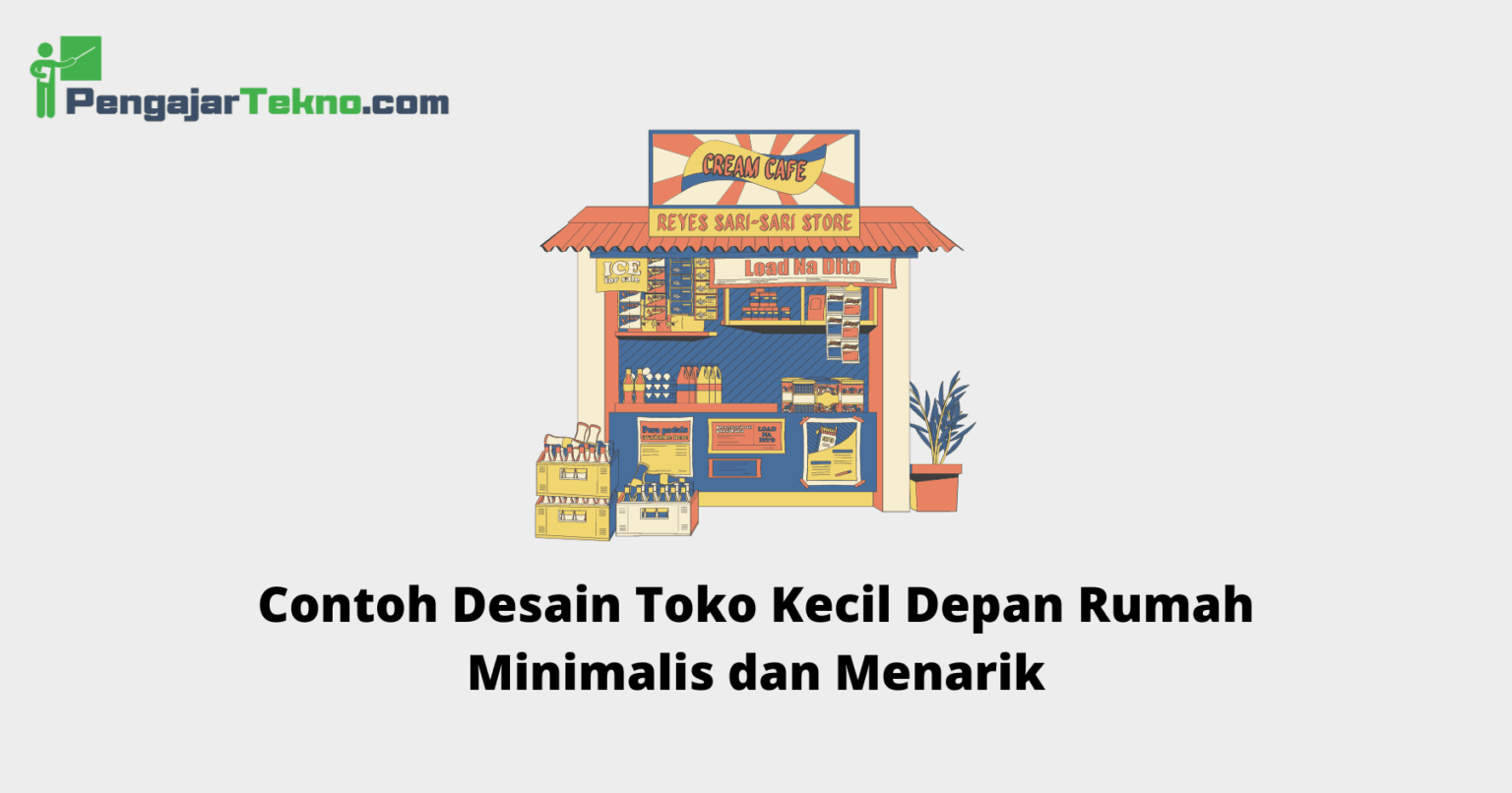Contoh Desain Toko Kecil Depan Rumah Minimalis dan Menarik - Pengajar Tekno