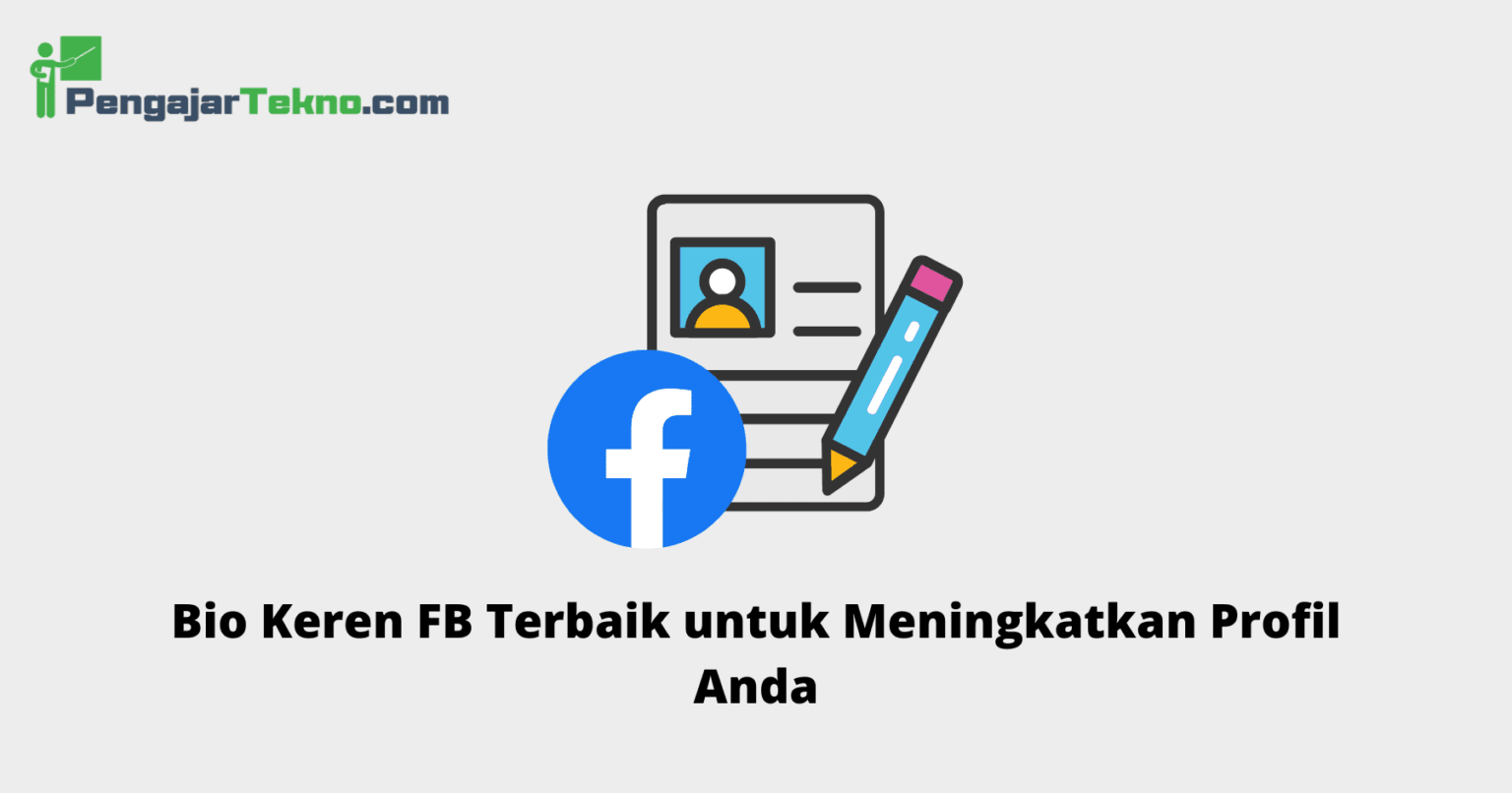 Bio Keren FB Terbaik untuk Meningkatkan Profil Anda - Pengajar Tekno
