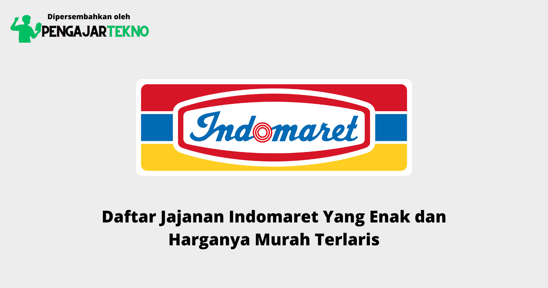 Daftar Jajanan Indomaret Yang Enak dan Harganya Murah Terlaris ...
