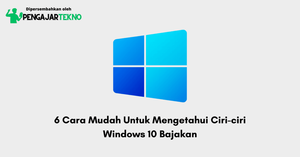 6 Cara Mudah Untuk Mengetahui Ciri-ciri Windows 10 Bajakan - Pengajar Tekno
